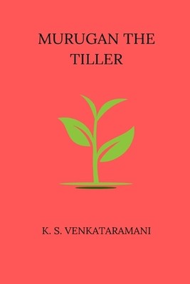 Murugan The Tiller by K.S. Venkataramani Paperback Book | eBay