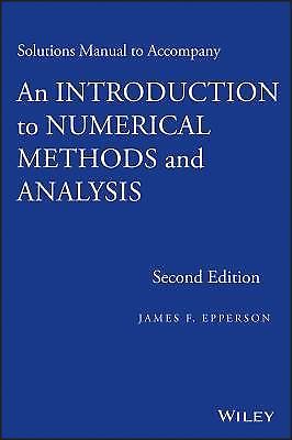 Introduction to Numerical Methods and Analysis, Solutions Manual by James F. Epperson (2013 ...