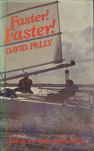 David Pelly FASTER! FASTER! THE QUEST FOR SAILING SPEED 1st Ed. HC Book ...
