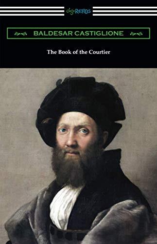 THE BOOK OF THE COURTIER By Baldesar Castiglione & Leonard Eckstein ...