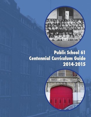 Public School 61 Centennial Curriculum Guide 2014-2015: 101 Years and Counting b 9781505328585| eBay
