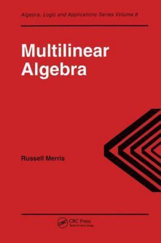 Algebra, Logic and Applications Ser.: Multilinear Algebra by Russell ...