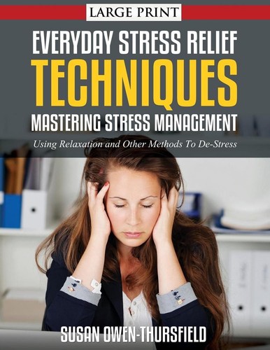 Everyday Stress Relief Techniques: Mastering Stress Management: Using ...