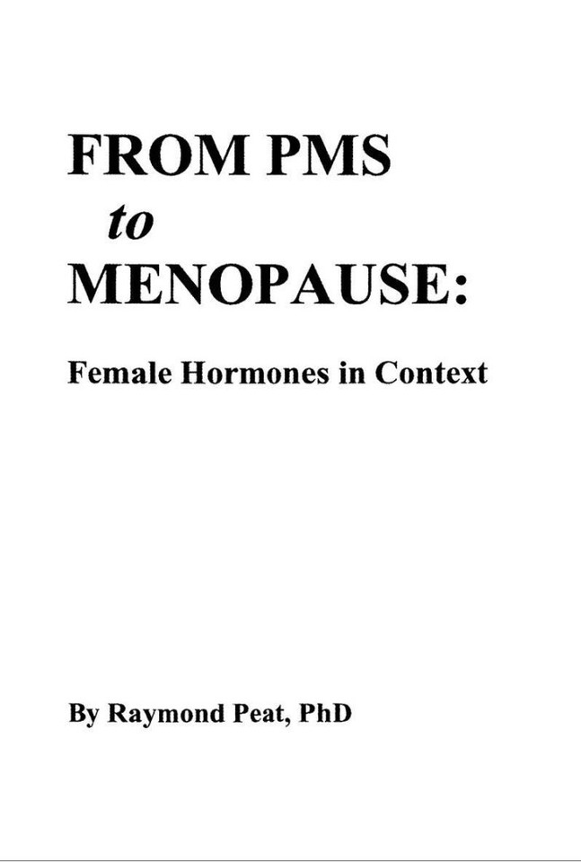 From PMS to Menopause: Female Hormones in Context by Raymond Peat | eBay