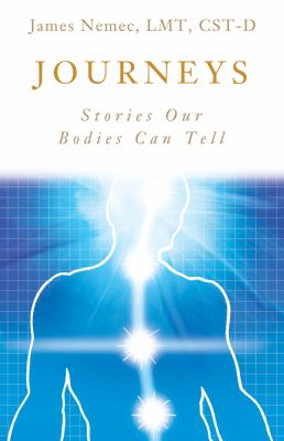 Journeys : Stories Our Bodies Can Tell by James Nemec (2009, Perfect ...
