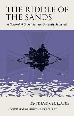 The Riddle of the Sands: A Record of Secret Service Recently Achieved ...