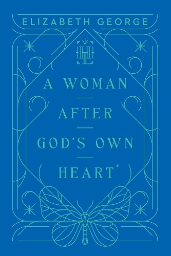 Elizabeth George A Woman After God’s Own Heart (Relié) Harvest Legacy ...