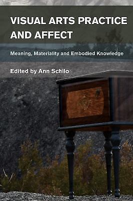Visual Arts Practice and Affect: Place, Materiality and Embodied ...