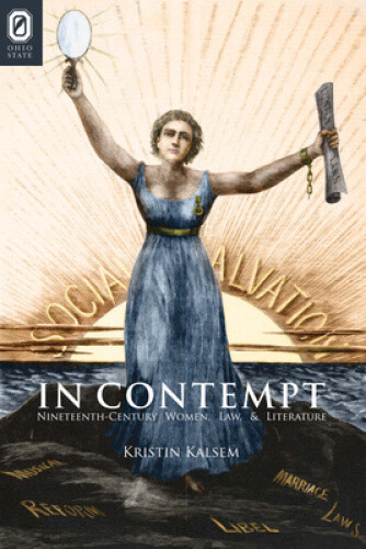 In Contempt: Nineteenth-Century Women, Law, and Literature by Kalsem ...
