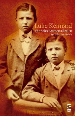 Solex Brothers (Redux) : And Other Prose Poems by Luke Kennard (2010 ...