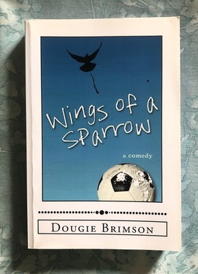 Wings of a Sparrow : A Tale of Football, Family and a Fortune by Dougie ...