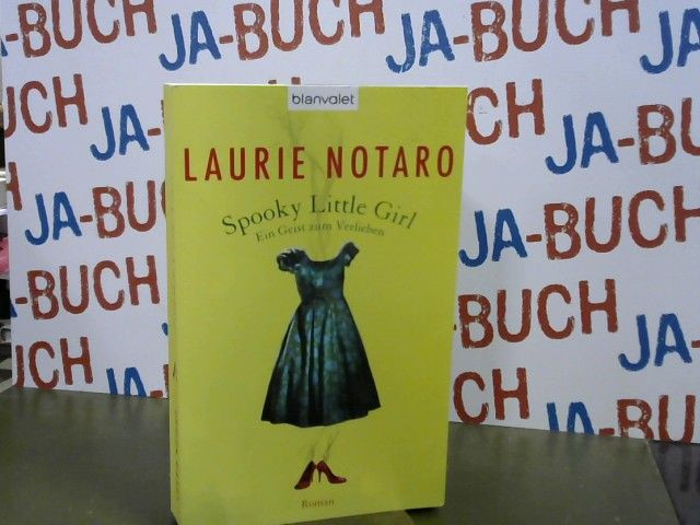Spooky little girl : ein Geist zum Verlieben ; Roman. Laurie Notaro. Dt ...