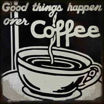 Good Things Happen Over Coffee Rustic/Vintage Mummert Metal Sign | eBay