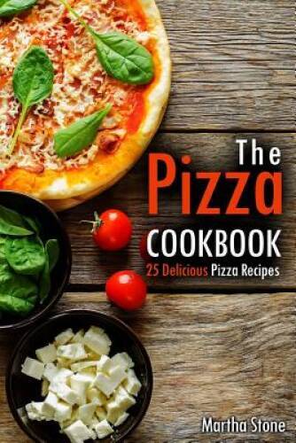 The Pizza Cookbook: 25 Delicious Pizza Recipes - Paperback - GOOD ...