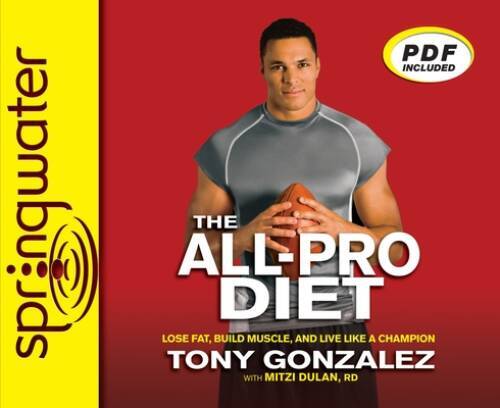 The All-Pro Diet: Lose Fat, Build Muscle, and Live Like a Champion ...