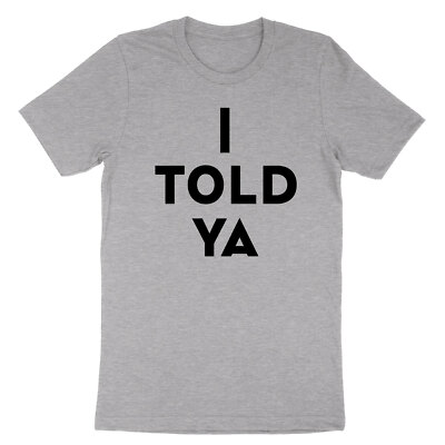 I Told Ya Shirt I Told You Shirt I Told You Love Sport T-Shirt Meme ...