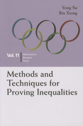 Mathematical Olympiad Ser.: Methods and Techniques for Proving ...