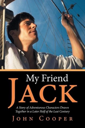 My Friend Jack: A Story of Adventurous Characters Drawn Together in a ...