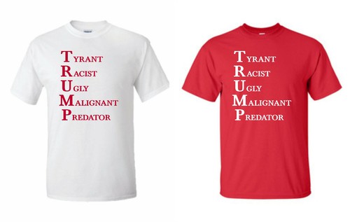 TRUMP ACRONYM PARODY T-SHIRT - ASST. COLORS & SIZES | eBay