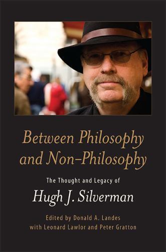 Between Philosophy and Non-Philosophy : The Thought and Legacy of Hugh ...