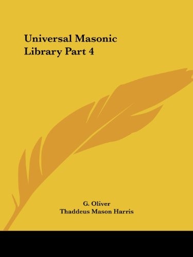UNIVERSAL MASONIC LIBRARY PART 4 By G. Oliver & Thaddeus Mason Harris ...