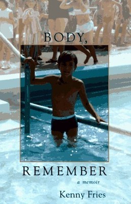 BODY REMEMBER: A MEMOIR By Kenny Fries - Hardcover **BRAND NEW ...