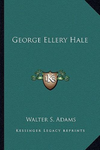 George Ellery Hale by Walter S. Adams (2010, Trade Paperback) for sale ...