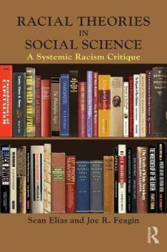 Racial Theories in Social Science: A Systemic Racism Critique by Joe R ...