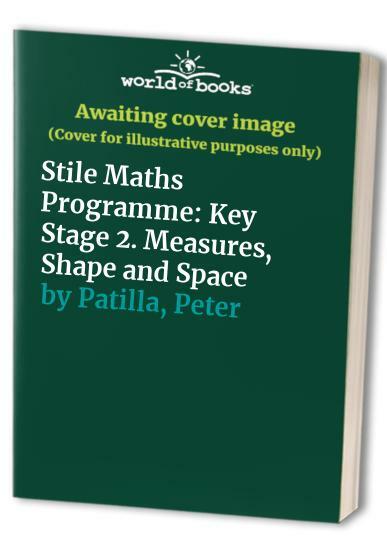 Stile Maths Programme: Key Stage 2. Measures, Sha... by Patilla, Peter ...