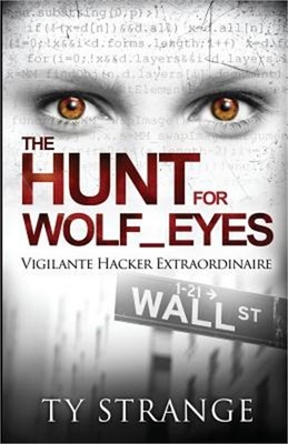 The Hunt for Wolf_Eyes: Vigilante Hacker Extraordinaire (Paperback or Softback) | eBay