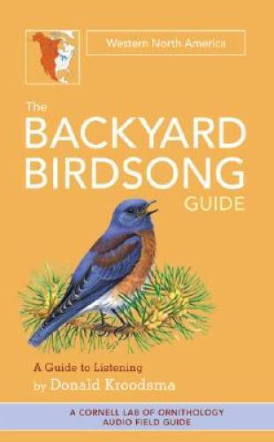 The Backyard Birdsong Guide (west): Western North America (Backyard ...