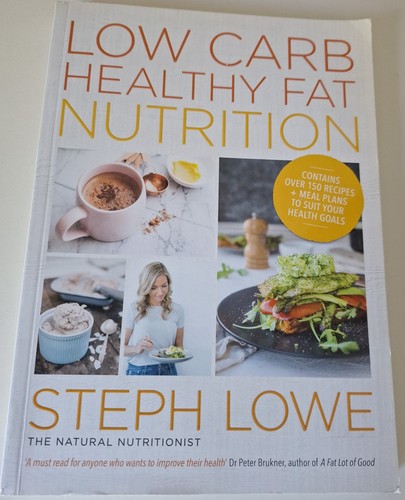 Low Carb Healthy Fat Nutrition by Steph Lowe - Large Paperback - Free 🚚 ...