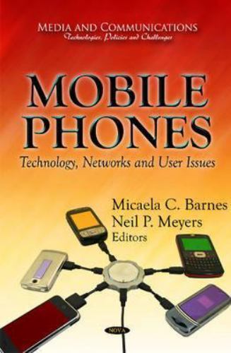 Mobile Phones : Technology, Networks and User Issues by Neil P. Meyers ...