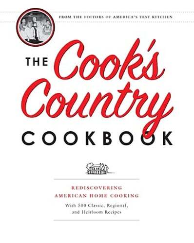 The Cook's Country Cookbook: Rediscovering American Home Cooking with ...