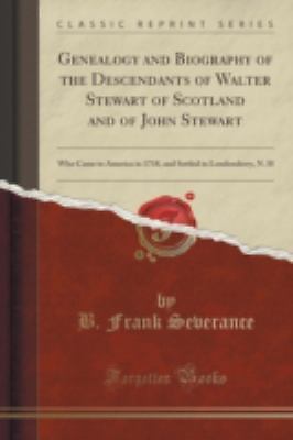 Genealogy and Biography of the Descendants of Walter Stewart of ...