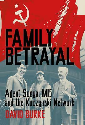 Family Betrayal: Agent Sonya, MI5 and the Kuczynski Network by David ...