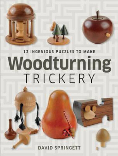 Woodturning Trickery: 12 Ingenious Projects by Springett, David | eBay