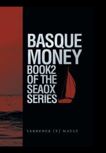 Basque Money - Book 2 of the Seaox Series by Terrence (T) Mault (2015 ...