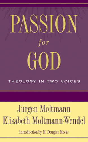 Passion for God:Ã? Theology in Two Voices - Paperback By Moltmann ...