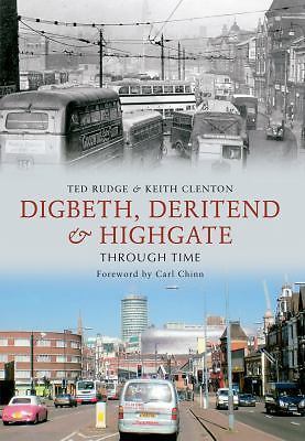 Digbeth, Deritend and Highgate Through Time by Keith Clenton and Ted ...