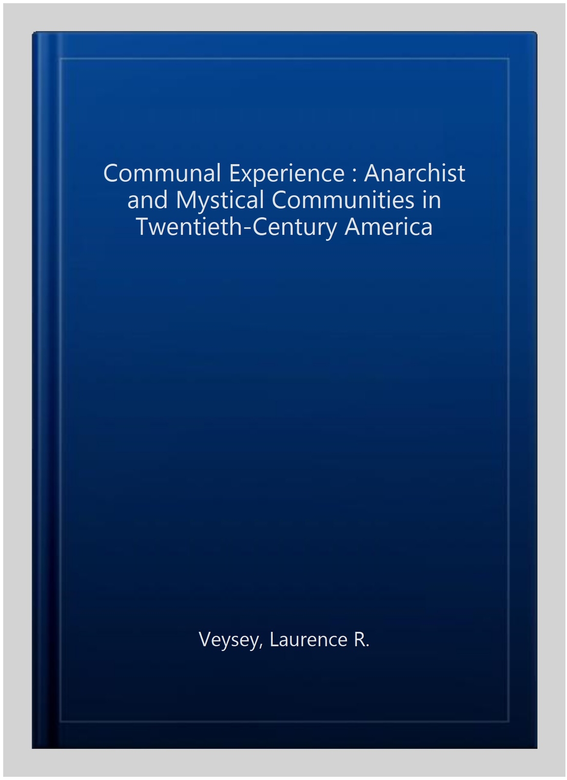 The Communal Experience : Anarchist and Mystical Communities in ...