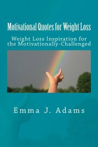 Motivational Quotes for Weight Loss: Weight Loss Inspiration for the ...