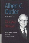 Albert C Outler: The gifted dilettante - Hardcover - ACCEPTABLE ...