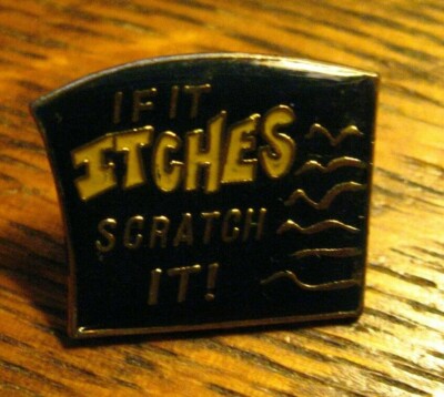 If It Itches ... Scratch It Lapel Pin - Vintage 1987 Novelty Funny ...