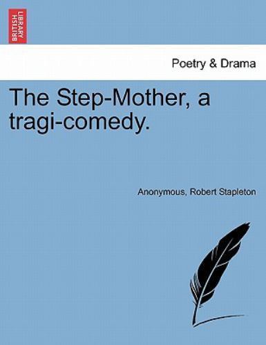 Step-Mother, a Tragi-Comedy by Robert Stapleton and Anonymous (2011 ...