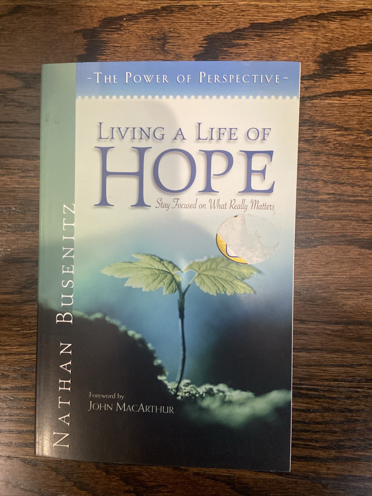 Living a Life of Hope : Stay Focused on What Really Matters by Nathan ...