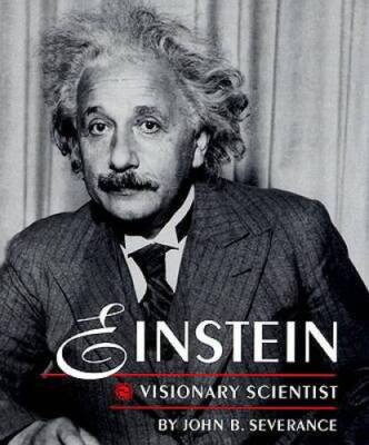 Einstein: Visionary Scientist - Hardcover By Severance, John B ...