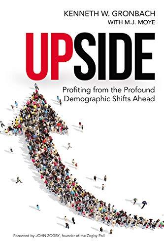 Upside : Profiting from the Profound Demographic Shifts Ahead by ...