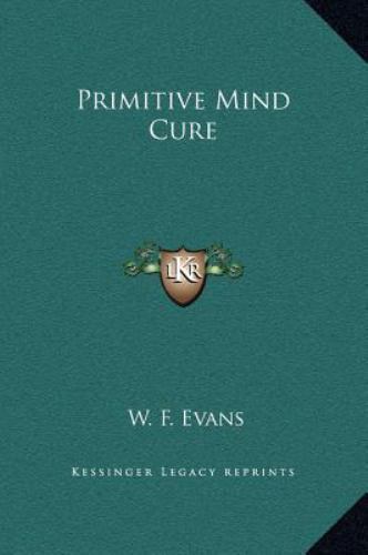 Primitive Mind Cure by W. F. Evans (2010, Hardcover) for sale online | eBay