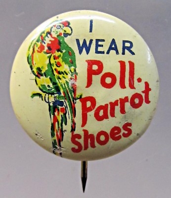 1930's I WEAR POLL PARROT SHOES advertising tin litho pinback button ...